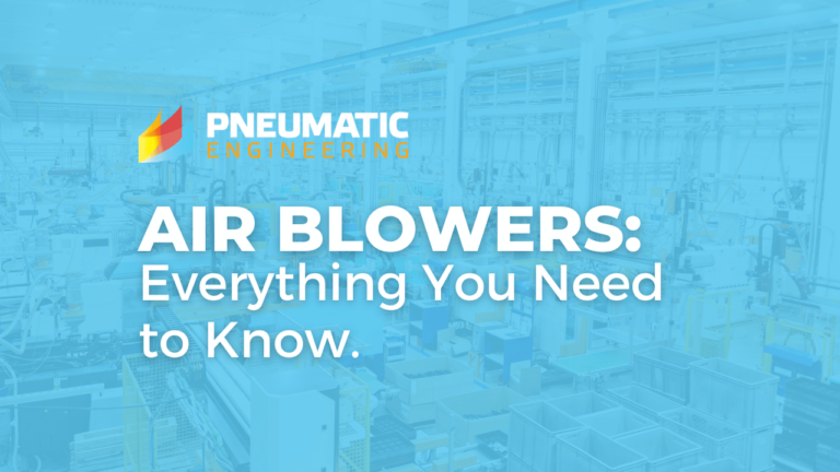 Air Blowers- Everything You Need to Know - Pneumatic Engineering